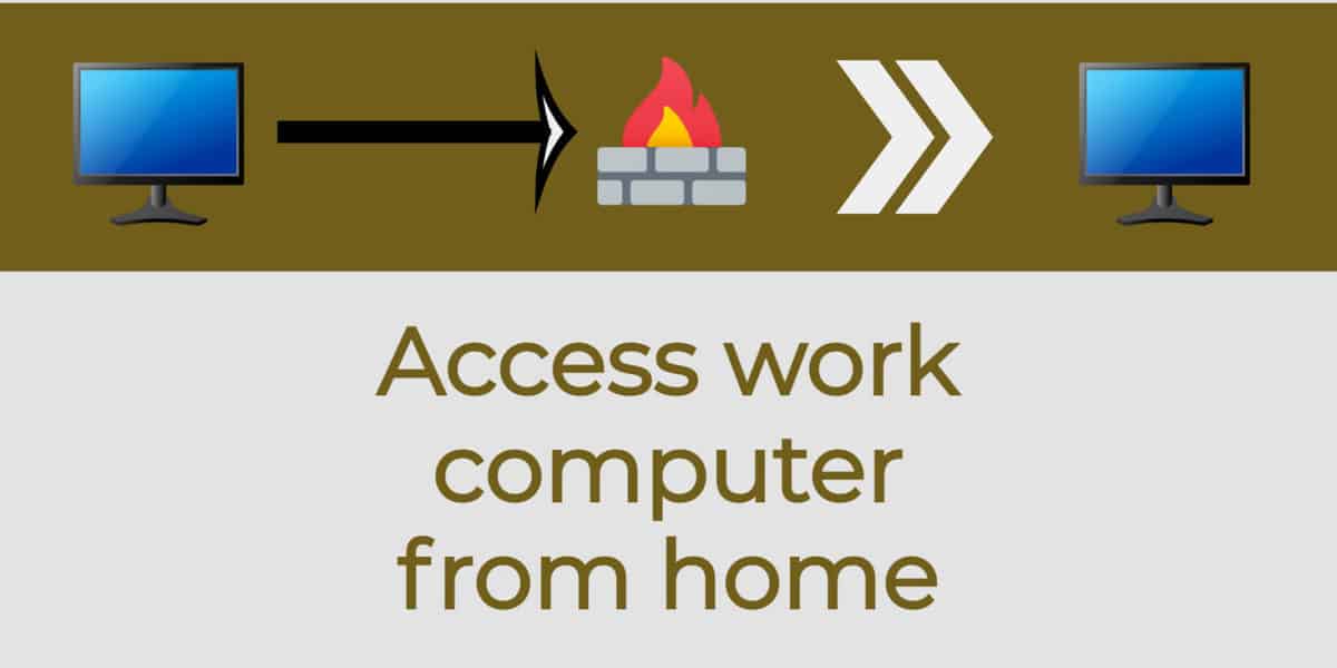 How to access work computer from home - 2 easy ways
